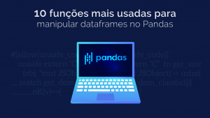 10 funções mais usadas para manipular dataframes no Pandas – Insight ...